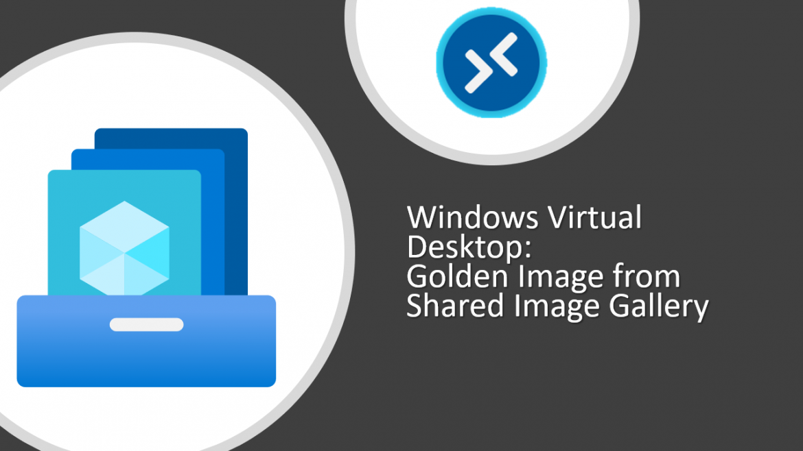 Windows Virtual Desktop: GoldenImage from SharedImage Gallery ...